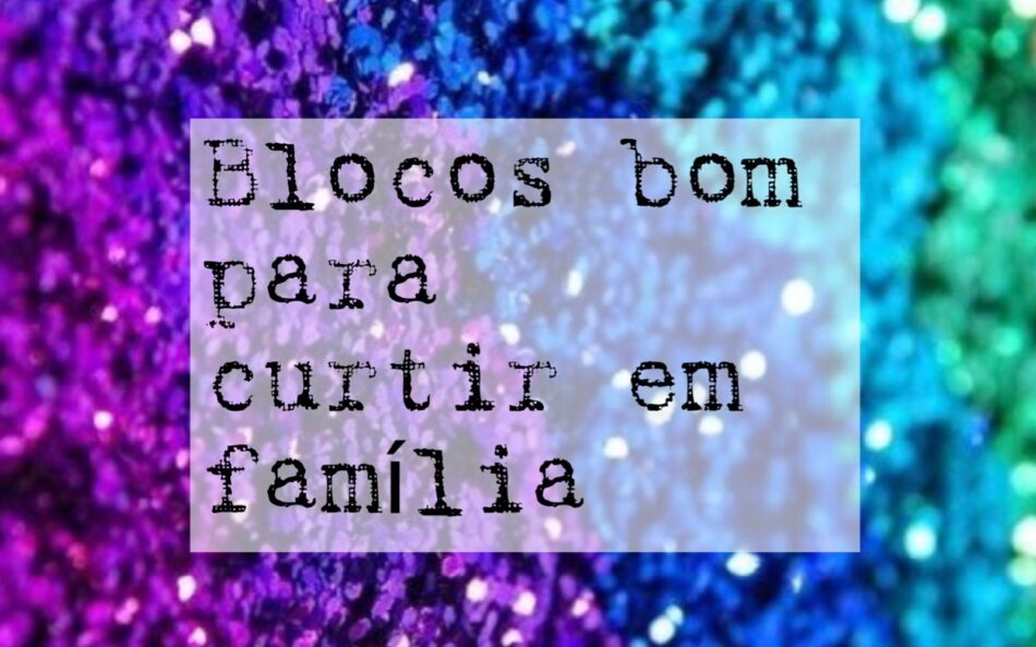 Blocos para curtir em família no Carnaval de BH - BH DICAS